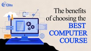 The Benefits of Choosing the Best Computer Course - CBitss Technologies